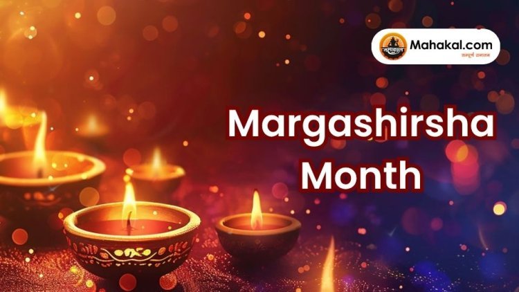 Margashirsha Month 2025: Significance, Rituals, and Festivals - Mahakal ...